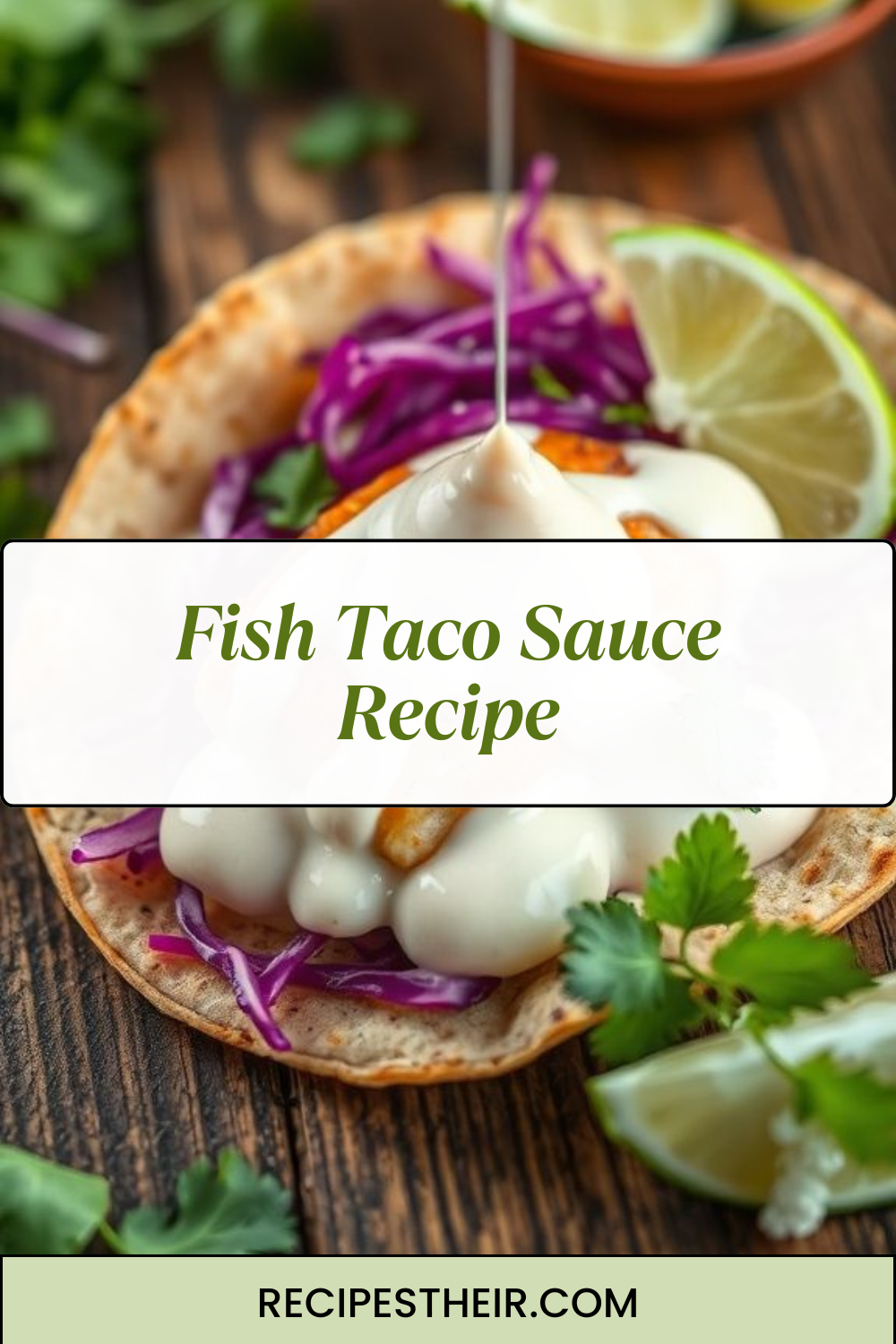 The Best Fish Taco Sauce Recipe (Creamy, Tangy & Perfect Every Time ...